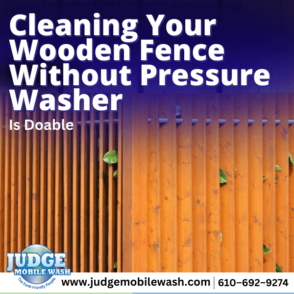 How To Clean A Wood Fence Without Pressure Washing? - Judge Mobile Wash